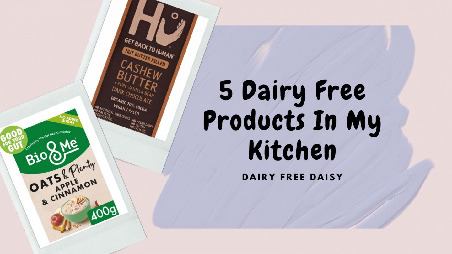5 Delicious Dairy Free Products In My Kitchen Right Now - Dairy Free Daisy